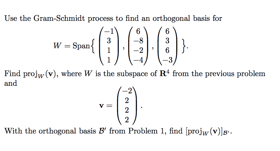 Solved Use The Gram Schmidt Process To Find An Orthogonal Chegg Solved Use The Gram Schmidt Process To Find An Orthogonal Chegg