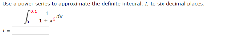 Solved Use a power series to approximate the definite | Chegg.com