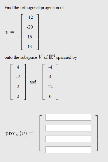 Solved Find The Orthogonal Projection Of Onto The Subspace
