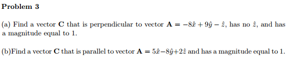 Solved Problem 3 (a) Find a vector C that is perpendicular | Chegg.com
