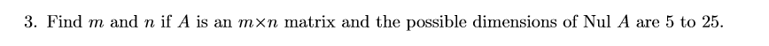 Solved 3. Find m and n if A is an mxn matrix and the | Chegg.com