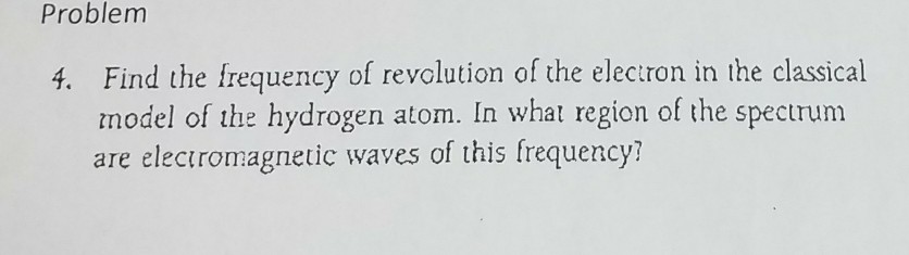 Solved Find the frequency of revolution of the electron in | Chegg.com