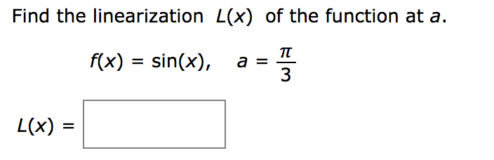 Solved Find the linearization L(x) of the function at a. | Chegg.com