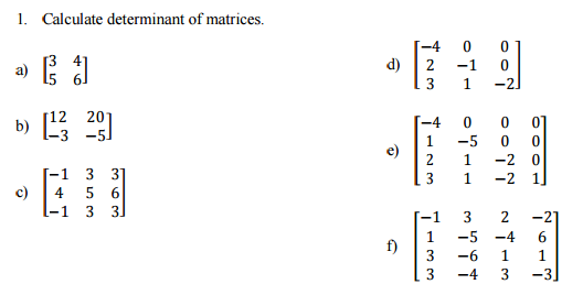 Solved Calculate determinant of matrices. [3 4 5 6] [12 20 | Chegg.com