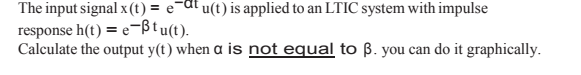 Solved The input signal x (t)et u(t) is applied to an LTIC | Chegg.com