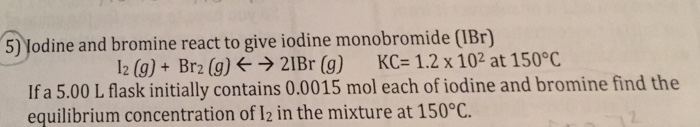 Solved Iodine and bromine react to give iodine monobromide | Chegg.com