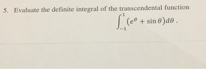 Solved Evaluate the definite integral of the transcendental | Chegg.com