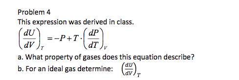 Solved Problem 4 This expression was derived in class. dU dV | Chegg.com