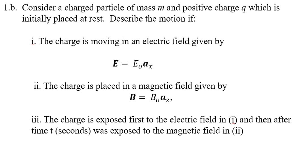 Solved 1.b. Consider a charged particle of mass m and | Chegg.com