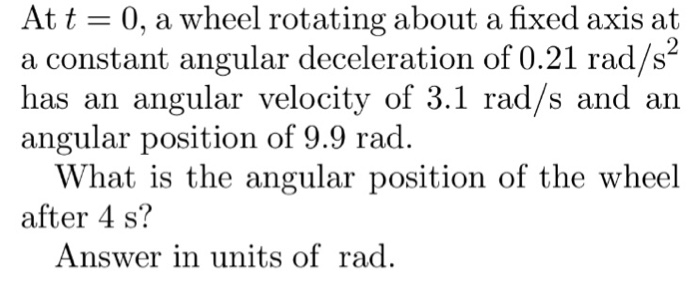 Solved At t = 0, a wheel rotating about a fixed axis at a | Chegg.com