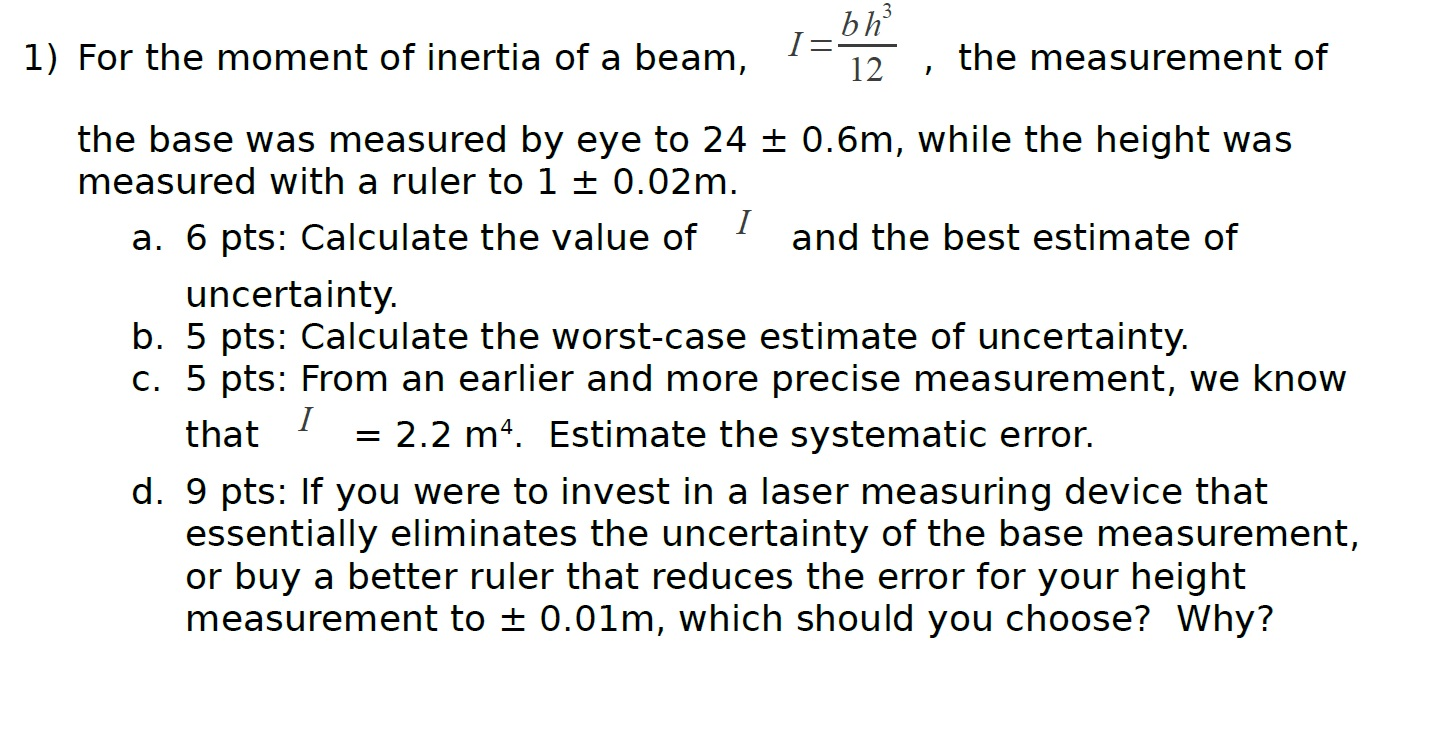 Solved For the moment of inertia of a beam, I = bh3/12 , the | Chegg.com