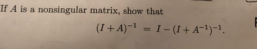 Solved If A is a nonsingular matrix, show that 11-1 | Chegg.com