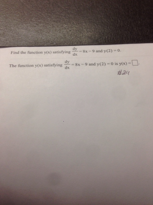 Solved Find the function y(x) satisfying dy/dx = 8x - 9 and | Chegg.com