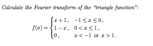 Solved Calculate the Fourier transform of the "triangle | Chegg.com