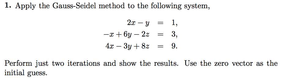 Solved Apply the Gauss-Seidel method to the following | Chegg.com