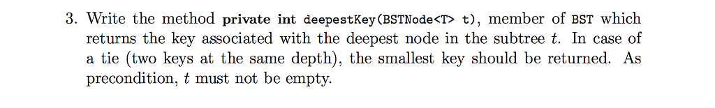 Solved 3. Write the method private int deepestKey (BSTNode | Chegg.com