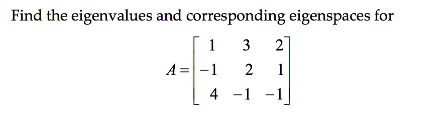 Solved Find the eigenvalues and corresponding eigenspaces | Chegg.com