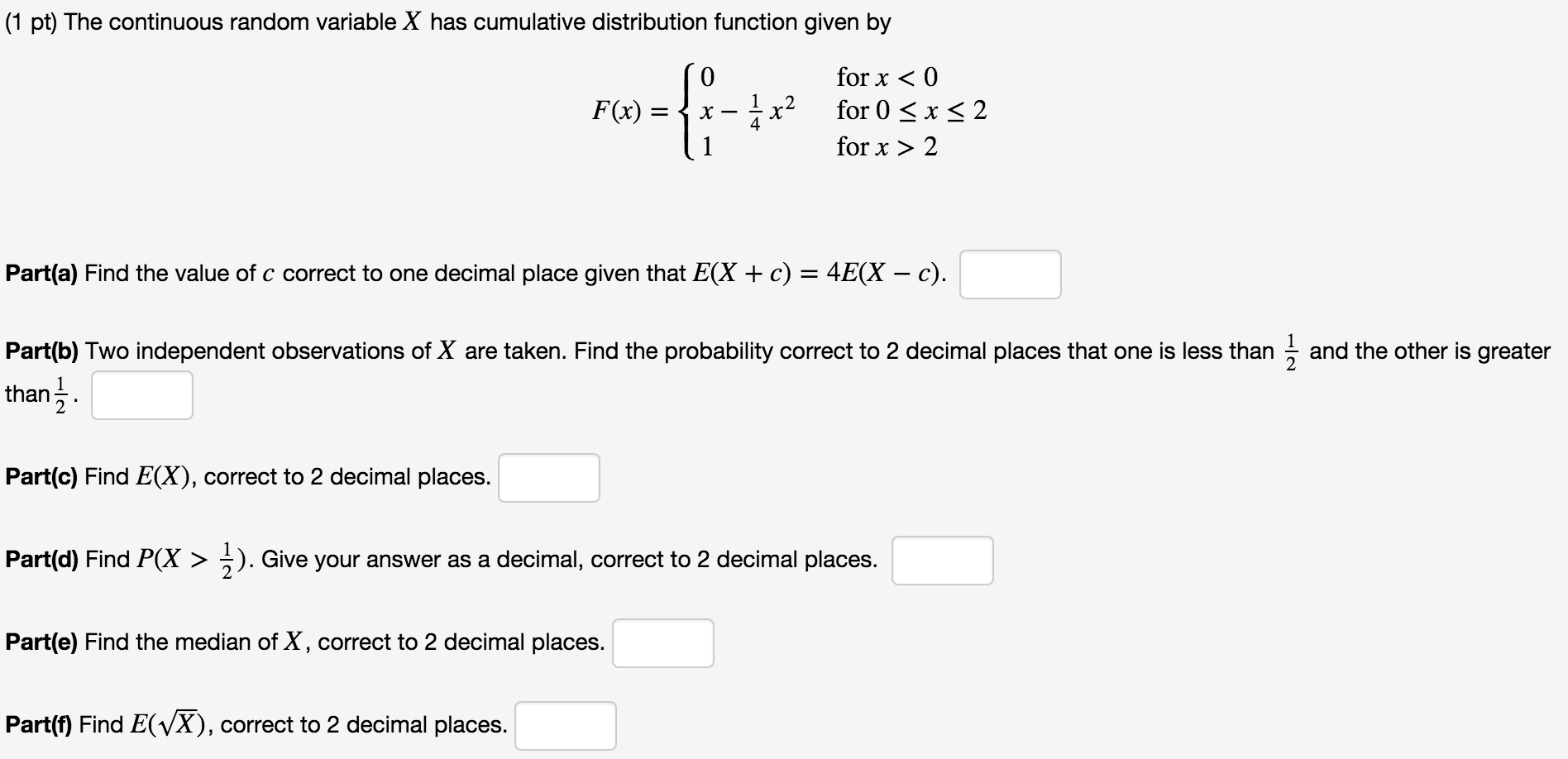 Solved (1 pt) The continuous random variable X has | Chegg.com Solved (1 pt) The continuous random variable X has | Chegg.com