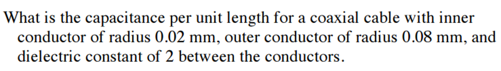 Solved What is the capacitance per unit length for a coaxial | Chegg.com