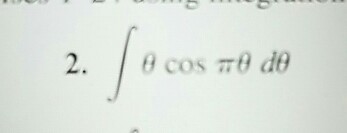 Solved Integral theta cos pi theta d theta | Chegg.com
