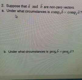 Solved 2. Suppose that a and b are nonzero vectors, a. Under | Chegg.com