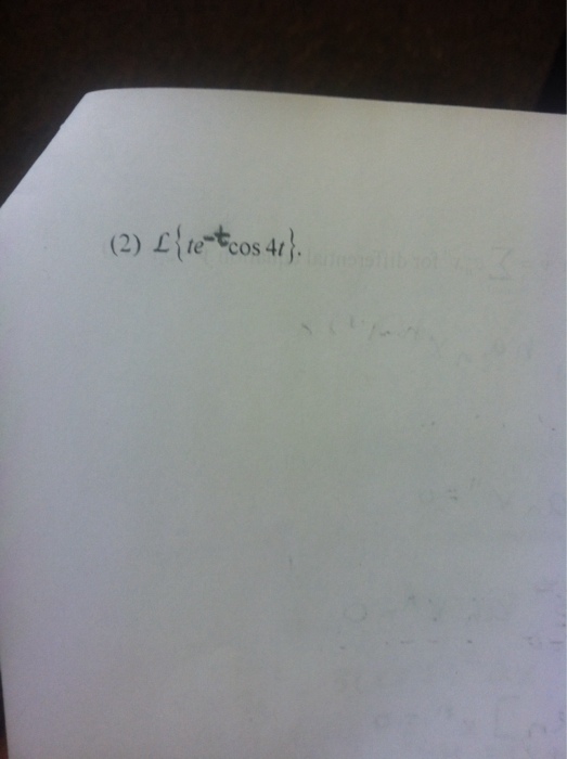 Solved L{te^-t cos 4t}. | Chegg.com