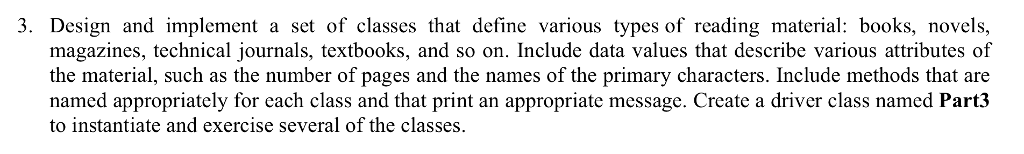 Solved Design and implement a set of classes that define | Chegg.com