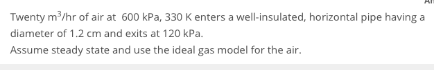 Solved Twenty m^3/hr of air at 600 kPa, 330 K enters a | Chegg.com