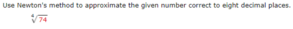 Solved Use Newton's method to approximate the given number | Chegg.com