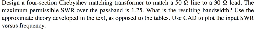 Design a four-section Chebyshev matching transformer | Chegg.com