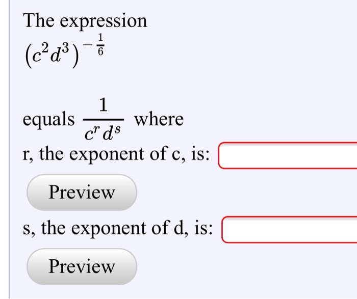 Solved The expression (c^2d^3)^-1/6 equals 1/c^r d^s where | Chegg.com