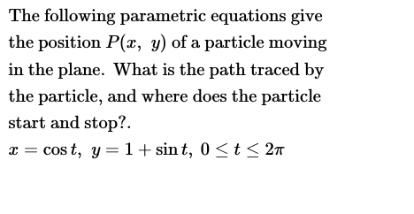 Solved The following parametric equations give the position | Chegg.com