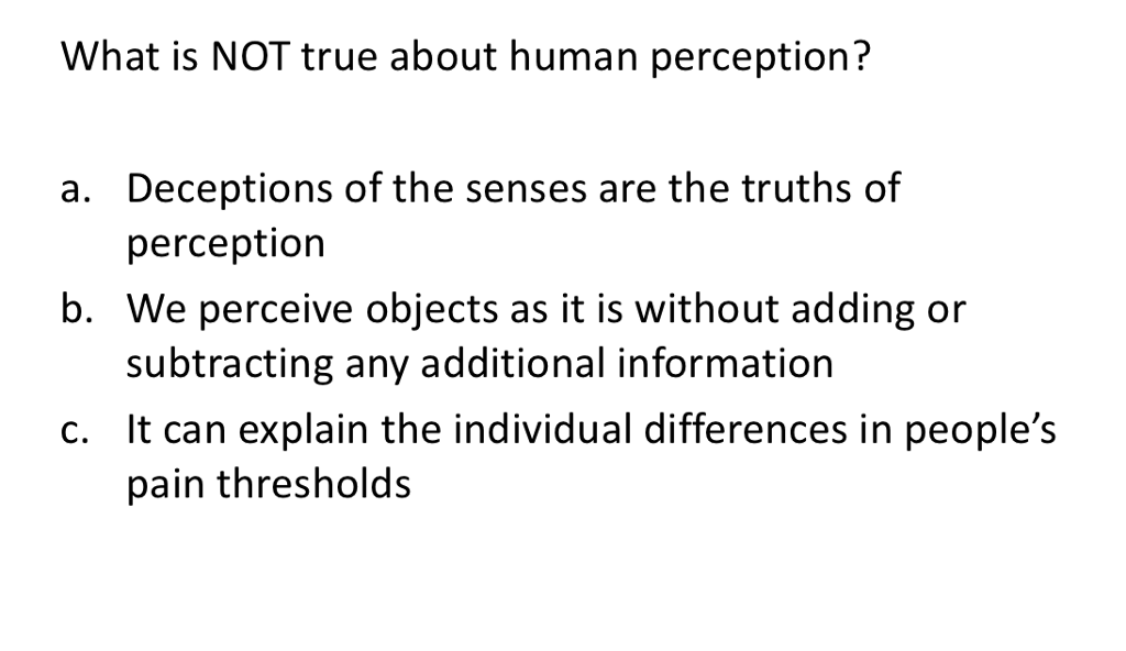 Solved What is NOT true about human perception? Deceptions | Chegg.com