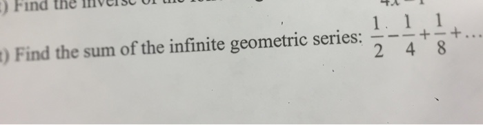 Solved Find the sum of the infinite geometric series: 1/2 - | Chegg.com
