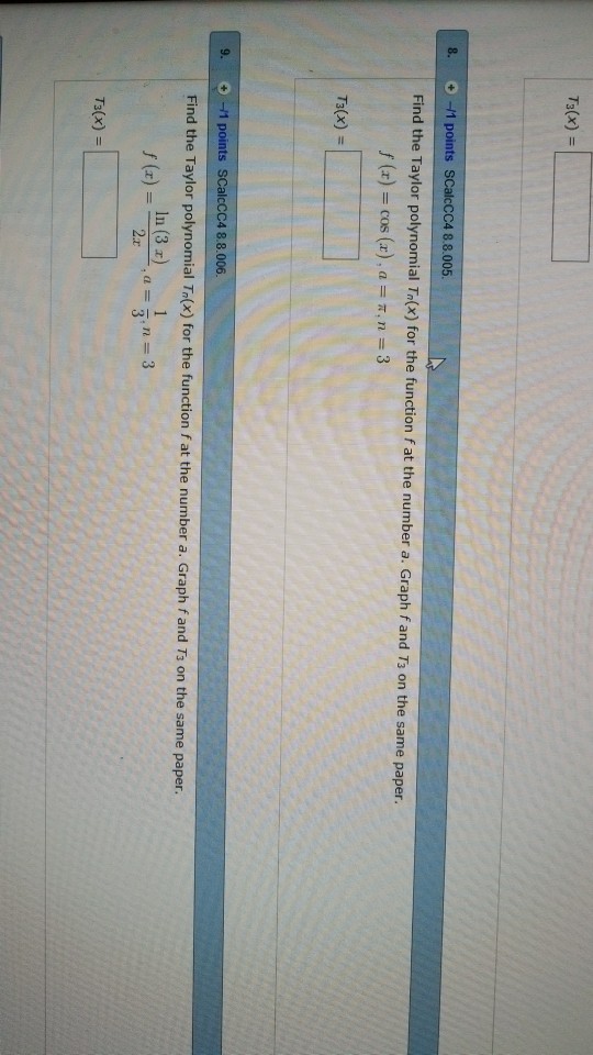 Solved 73(x) = 8. 1 points SCalcCC4 8.8.005 Find the Taylor | Chegg.com Solved 73(x) = 8. 1 points SCalcCC4 8.8.005 Find the Taylor | Chegg.com