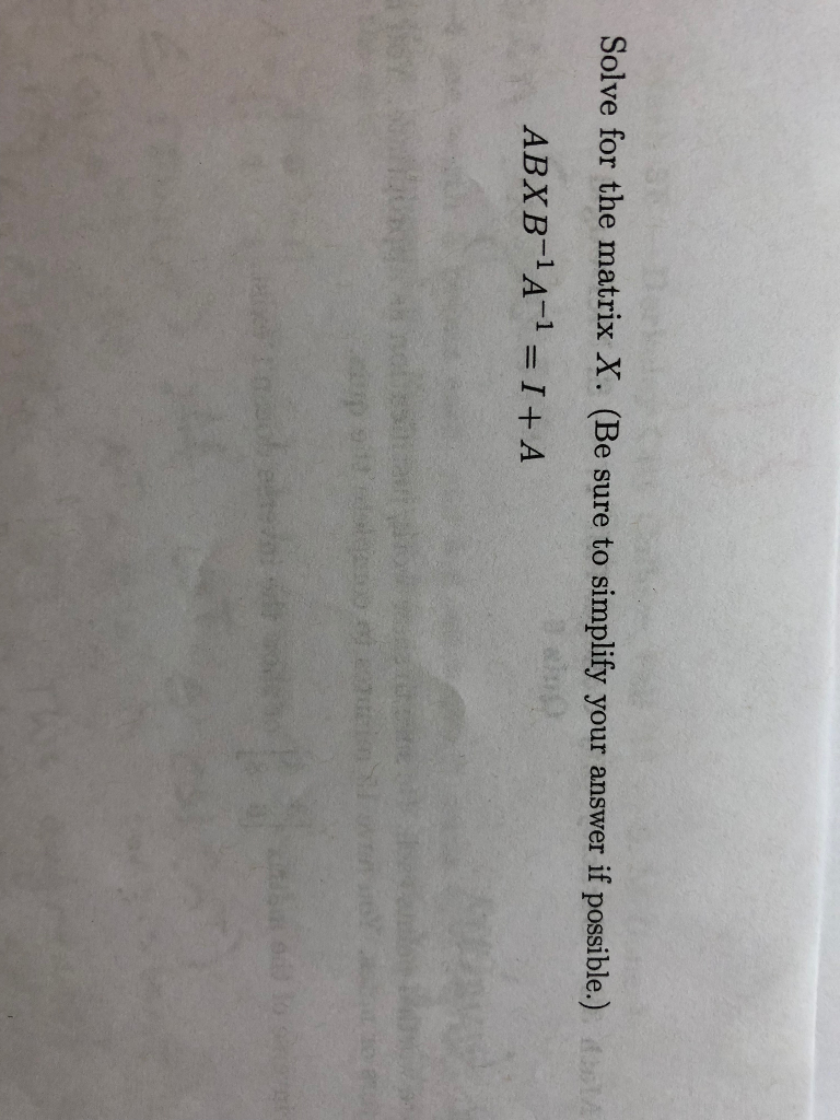 Solved Solve for the matrix X. (Be sure to simplify your | Chegg.com