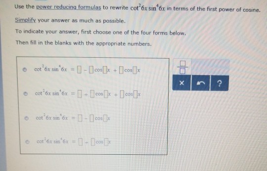 Solved Use the power reducing formulas to rewrite cot' óx | Chegg.com