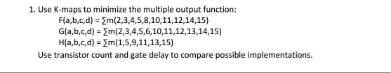 Solved 1. Use K-maps to minimize the multiple output | Chegg.com