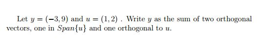 Solved Let y = (-3, 9) and u = (1, 2). Write y as the sum of | Chegg.com