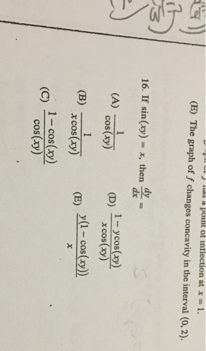 Solved If sin (xy) = x, then dy/dx = (A) 1/cos(xy) (B) 1/x | Chegg.com