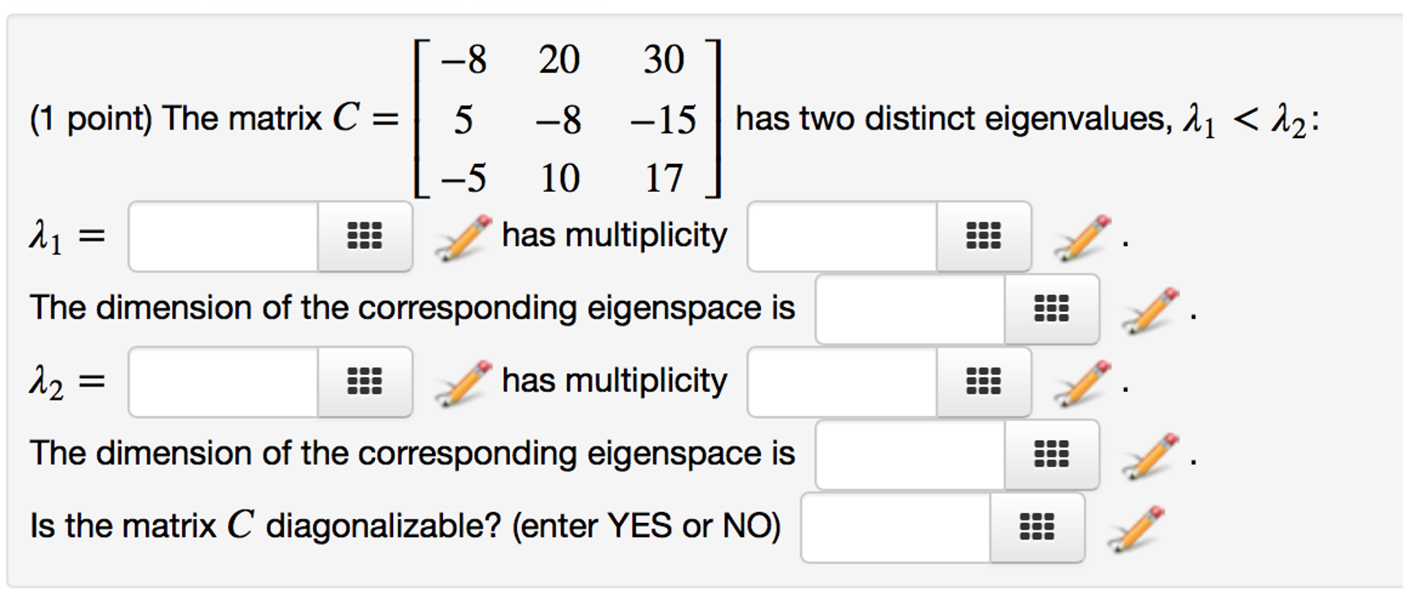 Solved The matrix C = [-8 5 -5 20 -8 10 30 -15 17] has two | Chegg.com