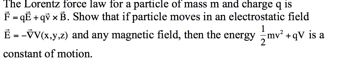Solved The Lorentz force law for a particle of mass m and | Chegg.com