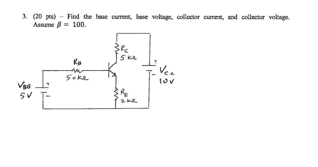 Solved 3. (20 pts) Find the base current, base voltage, | Chegg.com