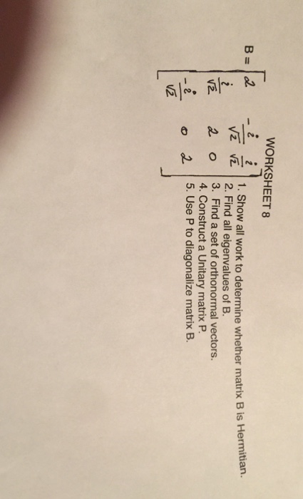 Solved Determine Whether Matrix B Is Hermitian 2 Find All
