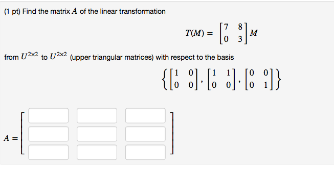 Solved 1 Pt Find The Matrix A Of The Linear Transformation
