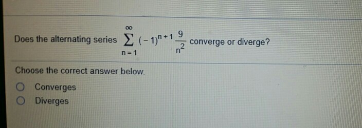 Solved Does the alternating series ? (-1)n-1- converge or | Chegg.com