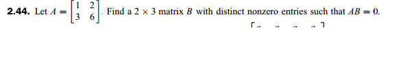 Solved Let A =[1 2 3 6]. Find a 2 times 3 matrix B with | Chegg.com