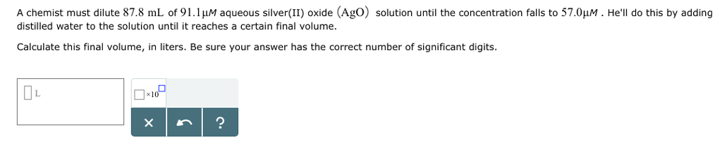 Solved A chemist must dilute 87.8 mL of 91.1 mu M aqueous | Chegg.com
