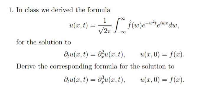 Solved 1. In class we derived the formula a(x, t) = for the | Chegg.com