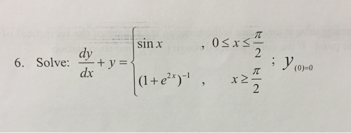 Solved Solve: dy/dx + y = {sin x, 0 lessthanorequalto x | Chegg.com